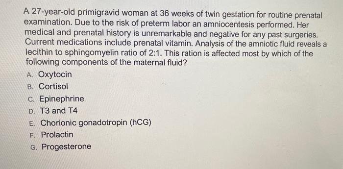 Solved A 27-year-old primigravid woman at 36 weeks of twin | Chegg.com