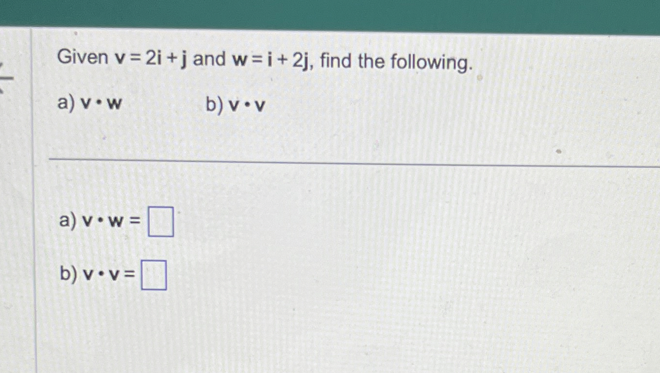 Solved Given v=2i+j ﻿and w=i+2j, ﻿find the | Chegg.com