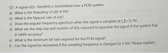 Solved Q1. A signal x(t)=3sin(4πt) is transmitted over a PCM | Chegg.com