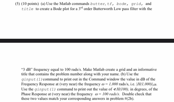Solved (5) (10 points) (a) Use the Matlab commands butter, | Chegg.com