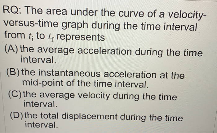 Solved RQ: The area under the curve of a velocity- | Chegg.com