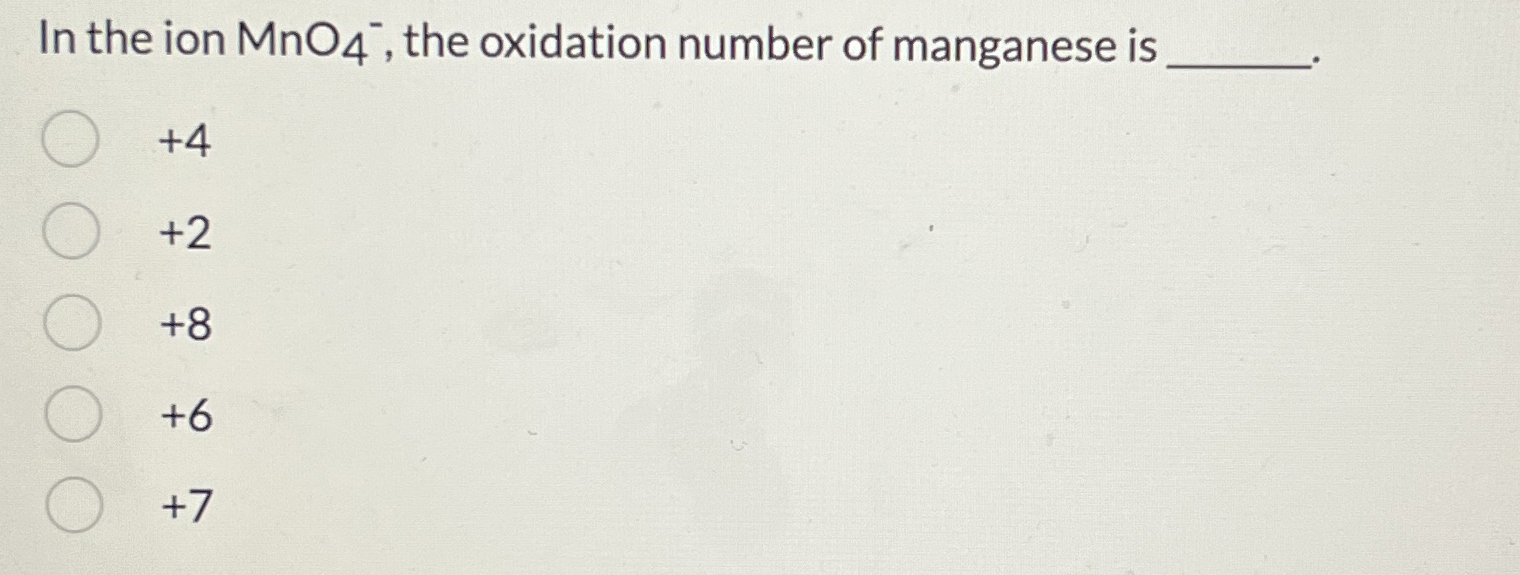 Solved In the ion MnO4-, ﻿the oxidation number of manganese | Chegg.com