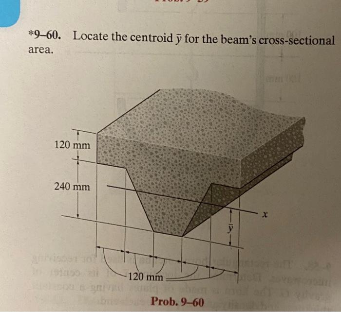 Solved *9-60. Locate the centroid yˉ for the beam's | Chegg.com