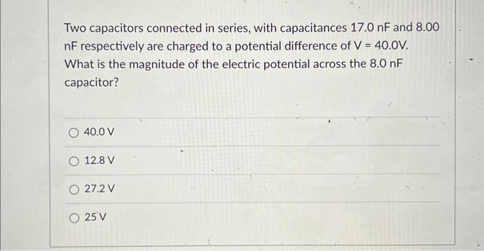 Solved Two Capacitors Connected In Series With Capacitances