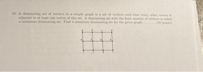 Solved 10. A dominating set of vertices in a simple graph is | Chegg.com