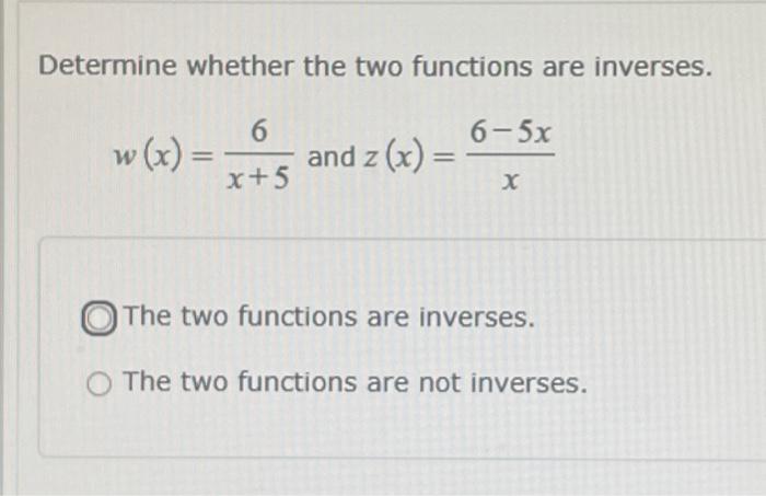 Solved Determine whether the two functions are inverses. | Chegg.com