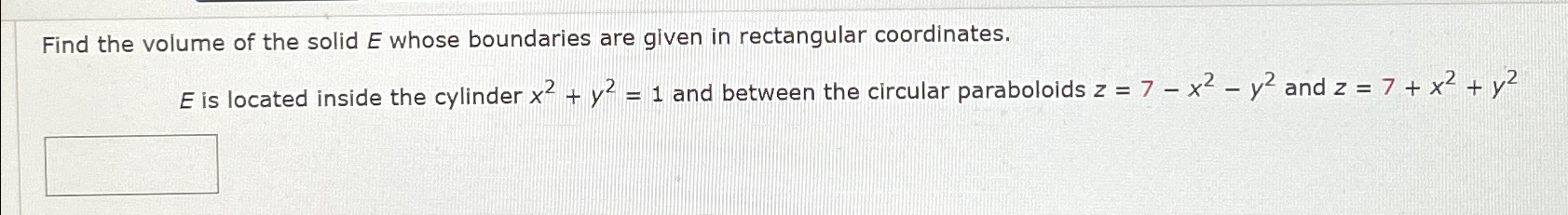 Solved Find the volume of the solid E ﻿whose boundaries are | Chegg.com