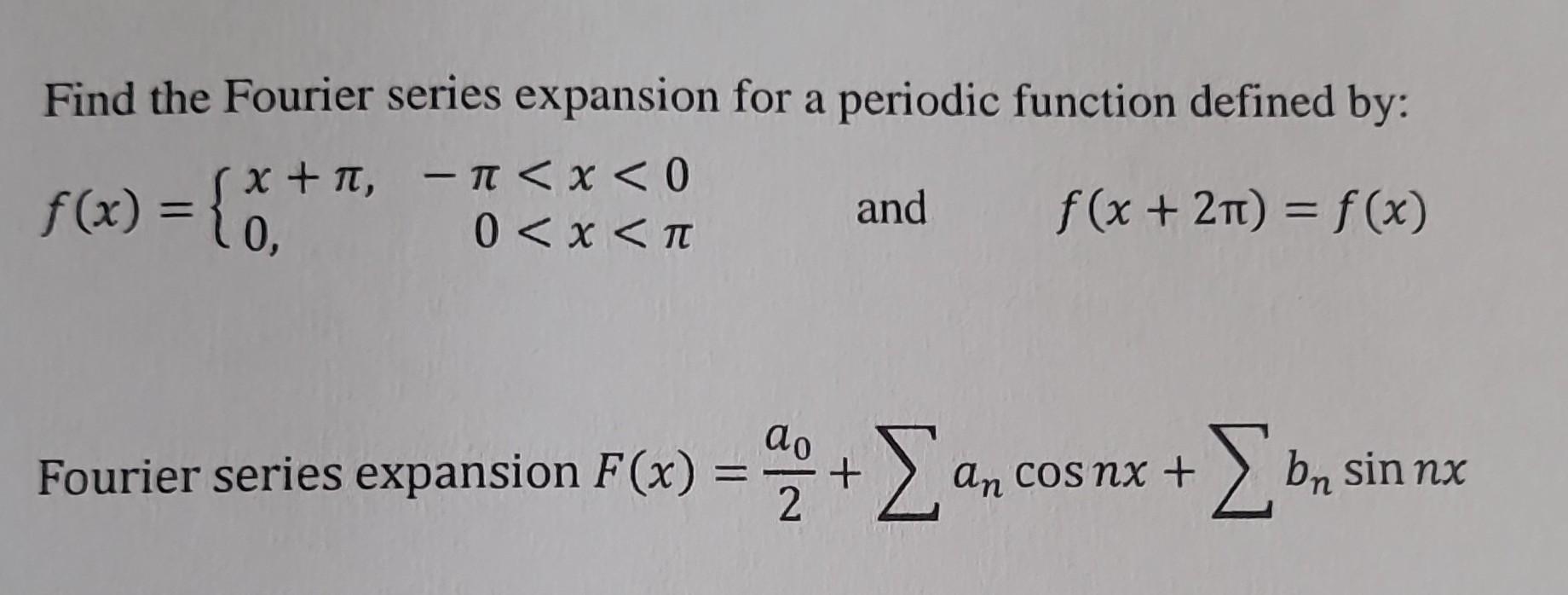 Solved Find the Fourier series expansion for a periodic | Chegg.com
