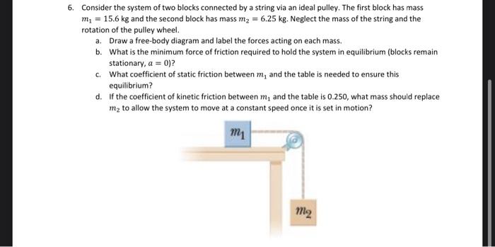 Solved 6. Consider the system of two blocks connected by a | Chegg.com
