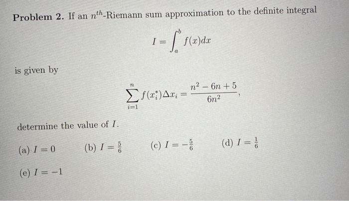 Solved Problem 2. If an nth-Riemann sum approximation to the | Chegg.com