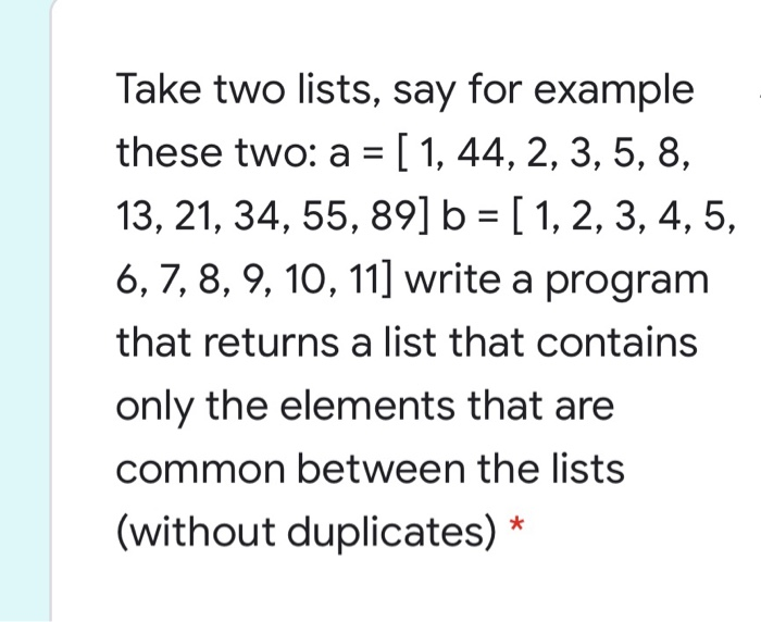 Solved Take two lists, say for example these two: a = [ 1, | Chegg.com