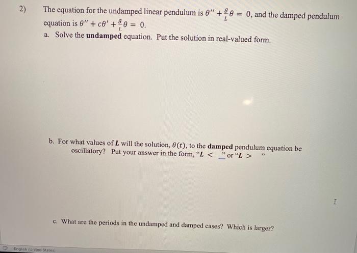 Solved 2) The equation for the undamped linear pendulum is | Chegg.com