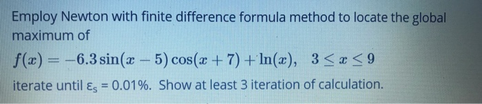 Solved Employ Newton with finite difference formula method | Chegg.com