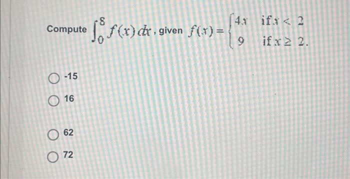 Solved Compute ∫08f(x)dx, given f(x)={4x9 if x