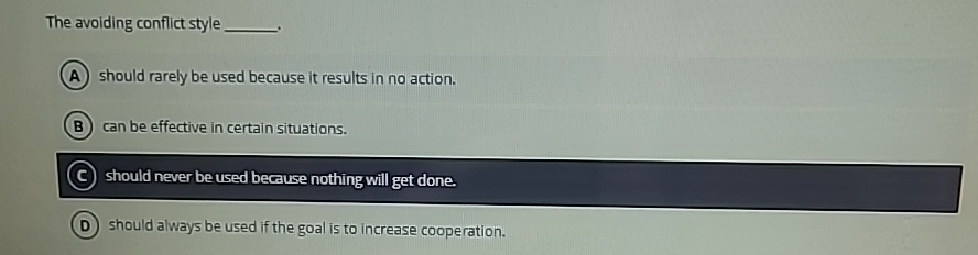 Solved The avoiding conflict styleshould rarely be used | Chegg.com