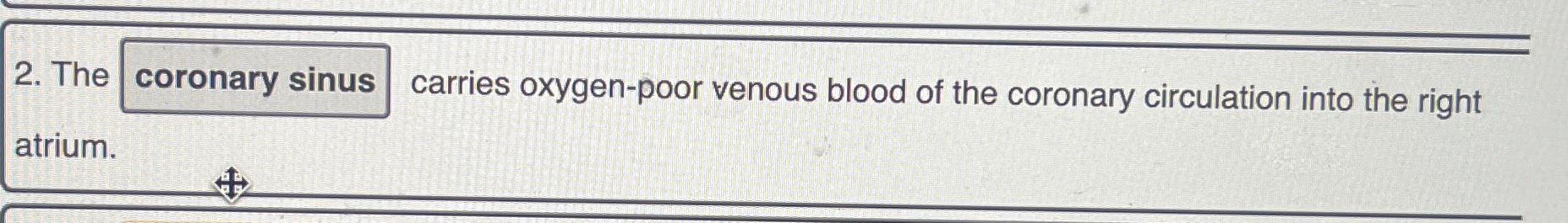 Solved The coronary sinus ﻿carries oxygen-poor venous | Chegg.com