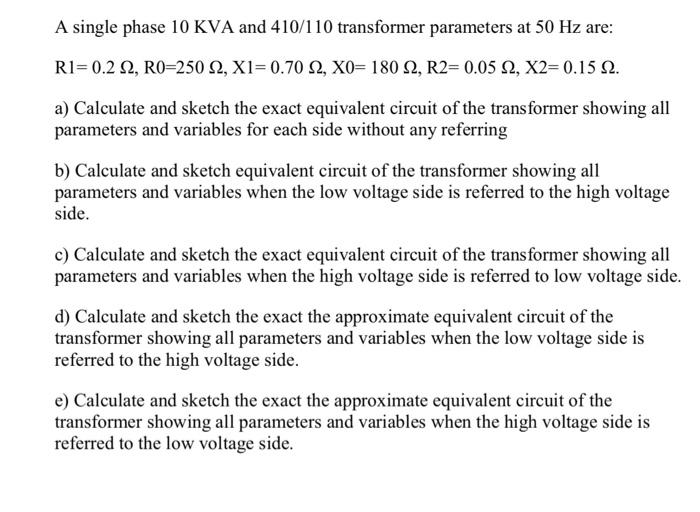Solved A single phase 10 KVA and 410/110 transformer | Chegg.com