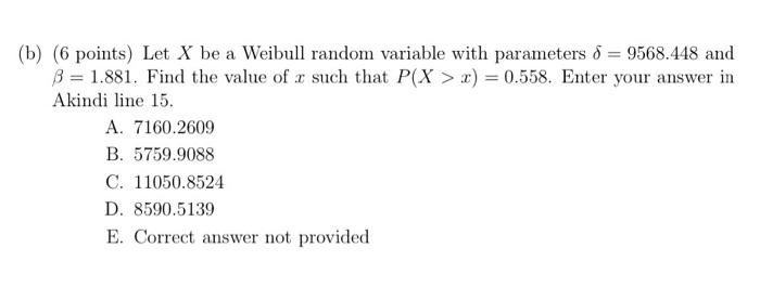 Solved (b) (6 points) Let X be a Weibull random variable | Chegg.com