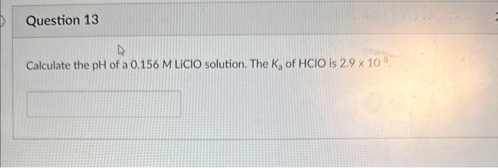 Solved Calculate the pH of a 0.156MLiClO solution. The Ka of | Chegg.com