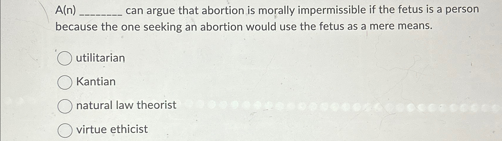 Solved A(n) q, ﻿can argue that abortion is morally | Chegg.com