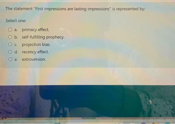 The statement "First impressions are lasting | Chegg.com