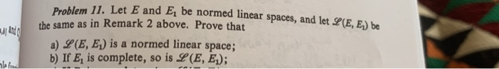 Solved (E, E.) be Problem 11. Let E and E, be normed linear | Chegg.com