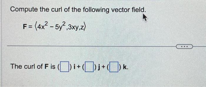 Solved Compute the curl of the following vector field. | Chegg.com