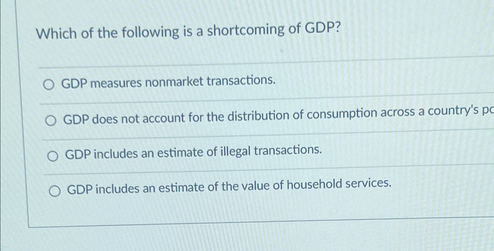 Solved Which of the following is a shortcoming of GDP?GDP | Chegg.com