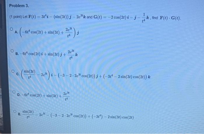Solved int) Let F(t)=3t4i−(sin(3t))j−2e3tk and | Chegg.com