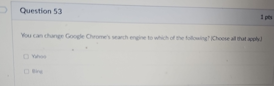 Solved Question 53You can change Google Chrome's scarch | Chegg.com