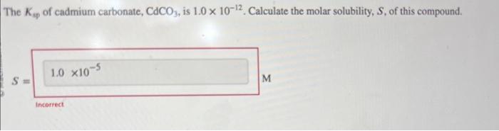 Solved The Ksp of cadmium carbonate, CdCO3, is 1.0×10−12. | Chegg.com