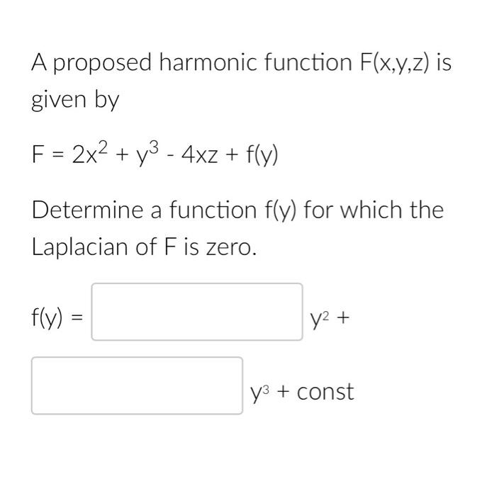 Solved A proposed harmonic function F(x,y,z) is given by F = | Chegg.com
