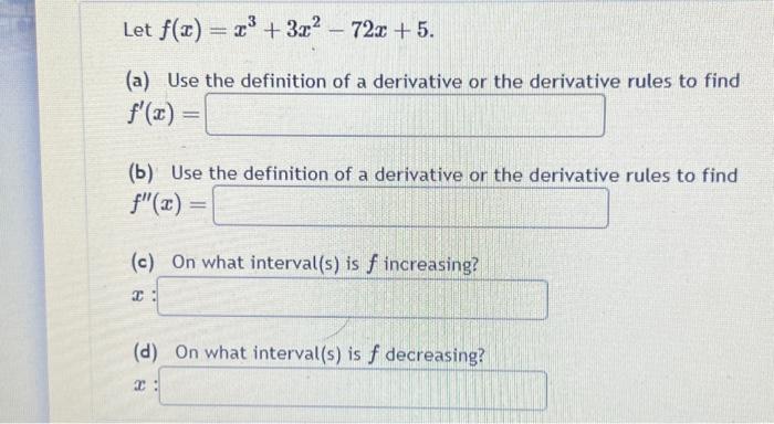 Solved Let f(x)=x3+3x2−72x+5 (a) Use the definition of a | Chegg.com