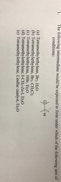 Solved 1. The following intermediate would be expected to | Chegg.com