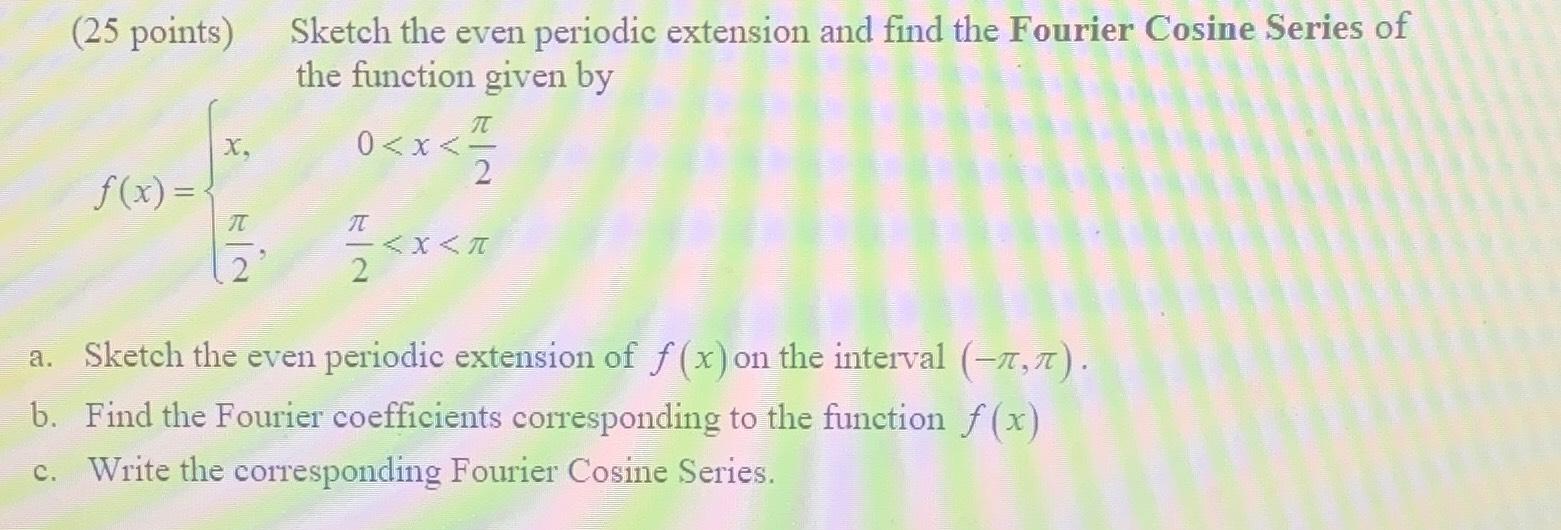 Solved Sketch the even periodic extension and find the | Chegg.com