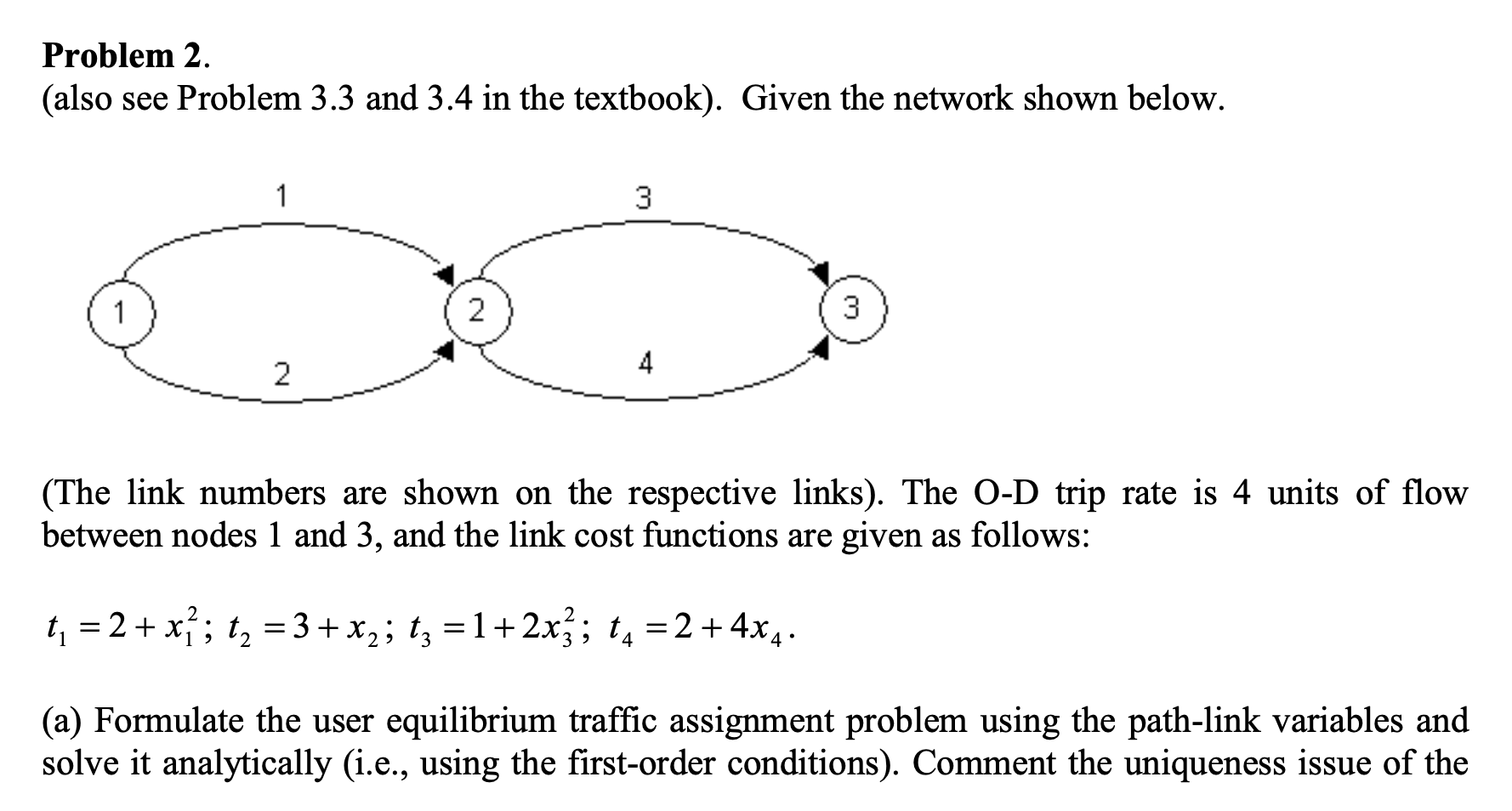 [Solved]: Problem 2. (also see Problem 3.3 and 3.4 in the te
