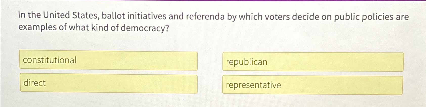 Solved In the United States, ballot initiatives and | Chegg.com