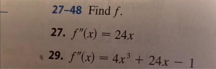 Solved 27-48 Find f 27. f′′(x)=24x 29. f′′(x)=4x3+24x−1 | Chegg.com