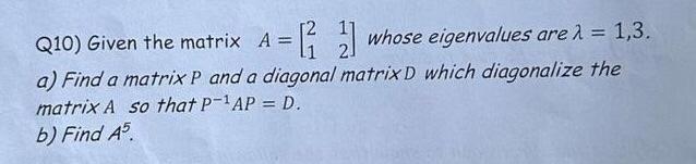 Solved Q10) Given the matrix A=[2112] whose eigenvalues are | Chegg.com