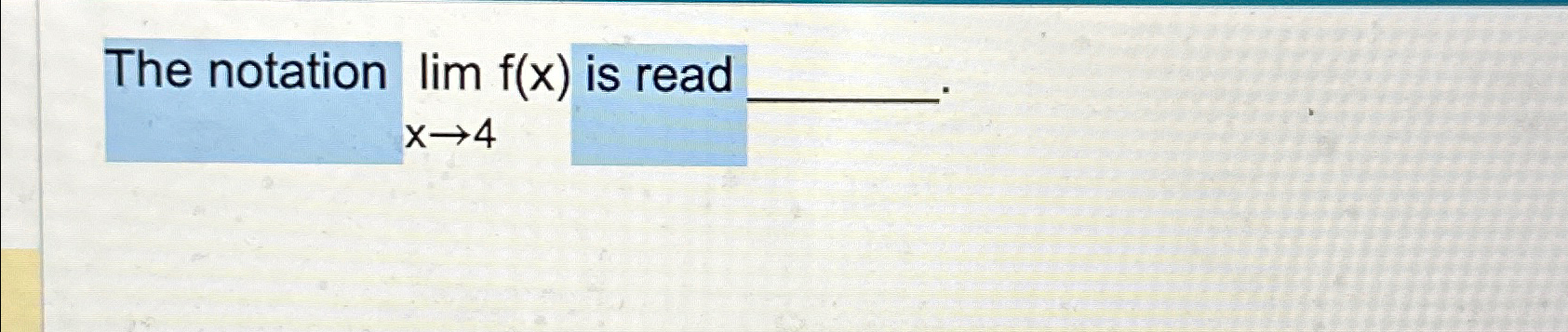 The notation limx→4f(x) ﻿is read | Chegg.com