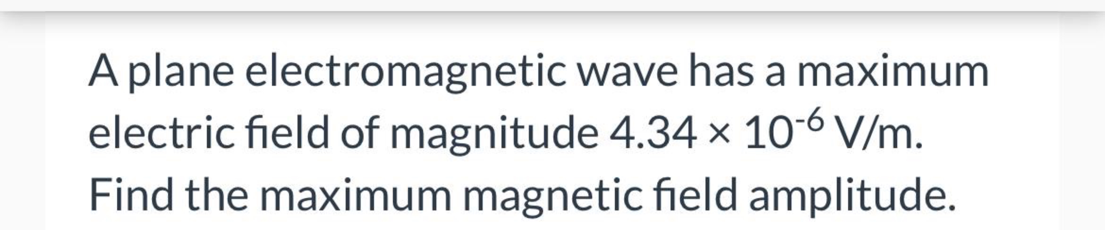 Solved A plane electromagnetic wave has a maximumelectric | Chegg.com