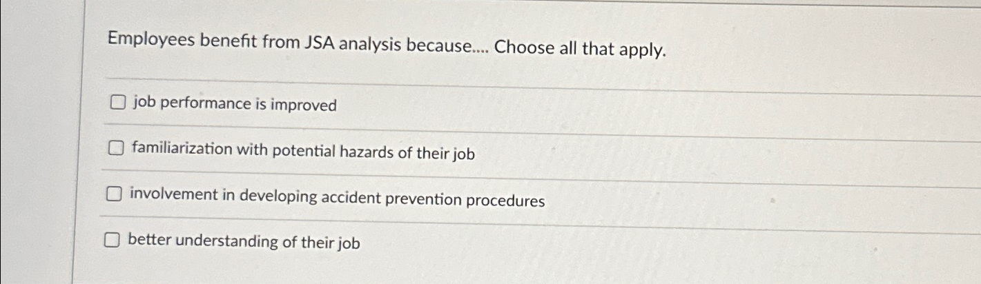 Solved Employees benefit from JSA analysis because.... | Chegg.com