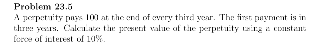 Solved Problem 23.5A perpetuity pays 100 ﻿at the end of | Chegg.com