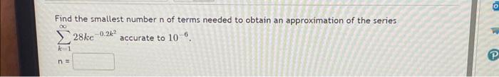 Solved Find the smallest number n of terms needed to obtain | Chegg.com