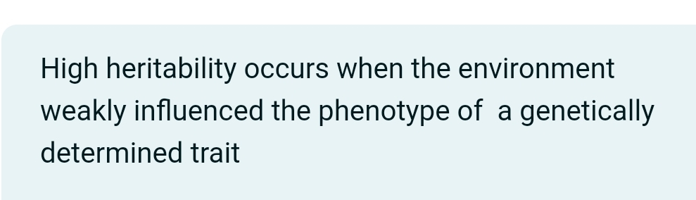 Solved High heritability occurs when the environment weakly | Chegg.com
