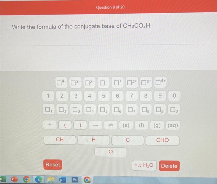 Solved Write the formula of the conjugate base of CH3CO2H. | Chegg.com