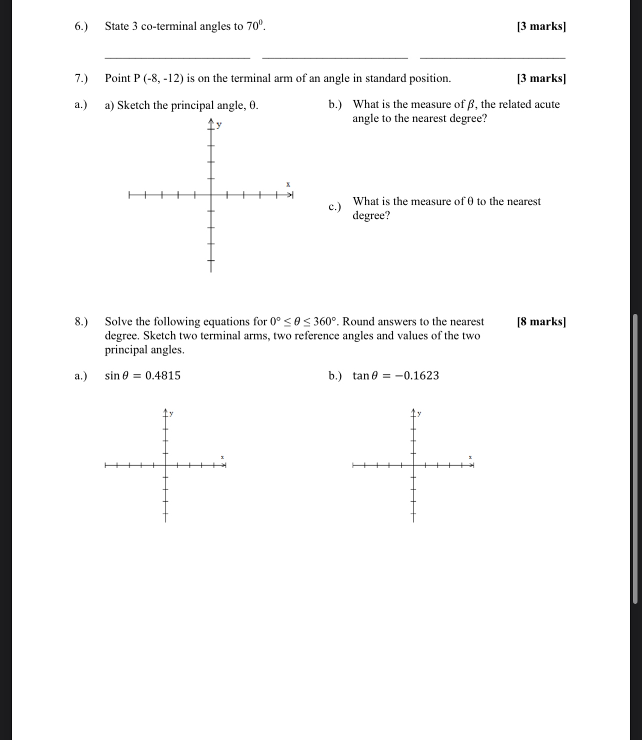 Solved 6.) ﻿State 3 ﻿co-terminal angles to 70°.[3 ﻿marks]7.) | Chegg.com