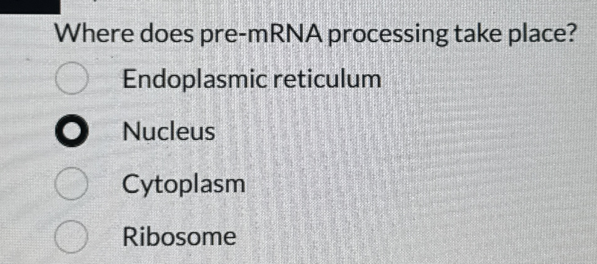 Solved Where does pre-mRNA processing take place?Endoplasmic | Chegg.com