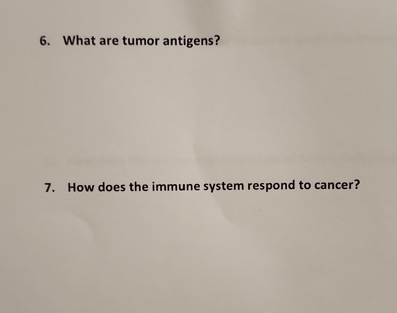 Solved 6. What are tumor antigens? 7. How does the immune | Chegg.com