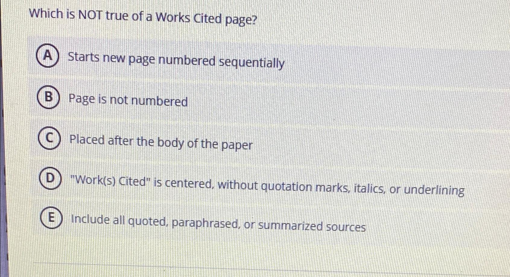 Solved Which is NOT true of a Works Cited page?Starts new | Chegg.com